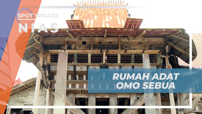 Omo Sebua, Menjelajahi Setiap Sudut Rumah Adat Khas Nias yang Berdiri ...