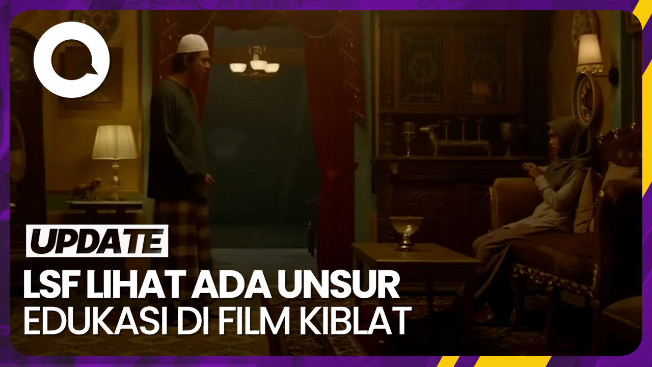 Meski Belum Beri Lulus Sensor, LSF Lihat Ada Unsur Edukasi di Film Kiblat
