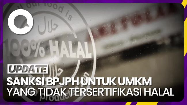 Sanksi Tegas Bagi UMKM yang Abaikan Sertifikasi Halal Sanksi Tegas Bagi UMKM yang Abaikan Sertifikasi Halal