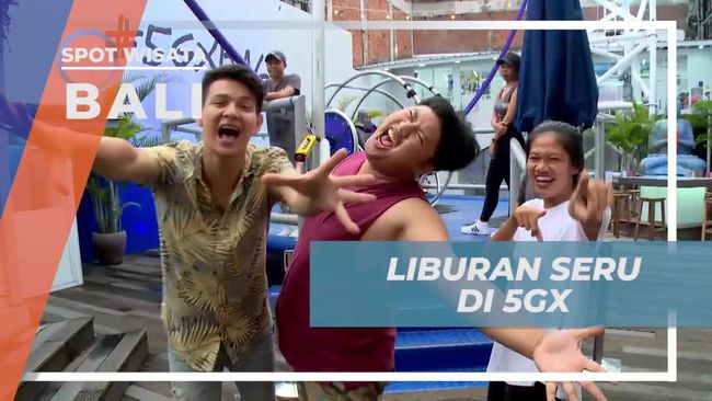Vacation Seru di Kawasan Wisata 5GX Bali