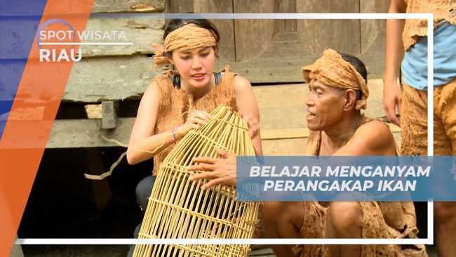 Pengalaman Seru, Belajar Menganyam Pernagkap Ikan Khas Suku Bonai, Riau