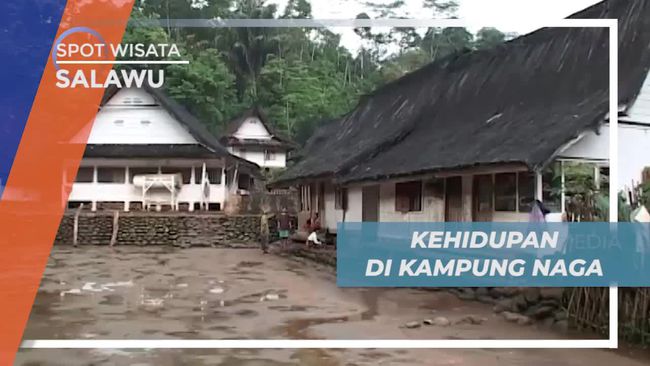 Kampung Naga, Terletak di Lembah Subur Salawu Tasikmalaya