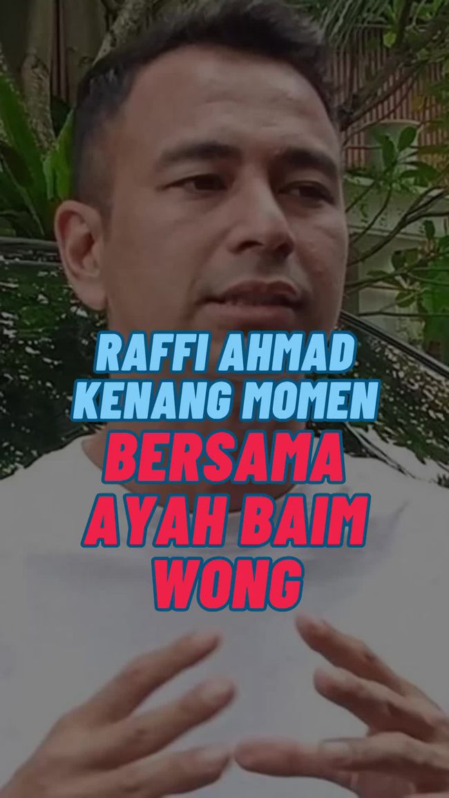 Video: Kenangan Raffi Ahmad Bersama Ayah Baim Wong