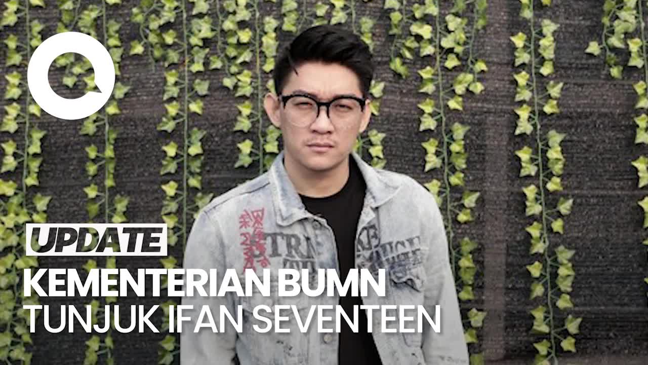 Video: Alasan BUMN Tunjuk Ifan Seventeen Jadi Dirut PFN