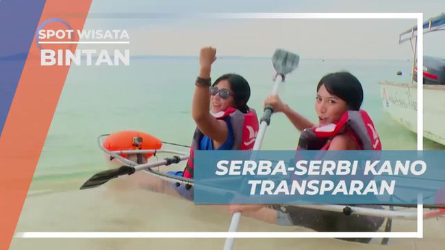 Menyelami Serba - Serbi Kano Transparan di Bintan