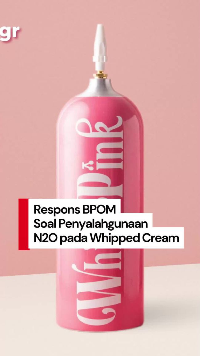Video: BPOM Siapkan Rekomendasi soal Penyalahgunaan N20 pada Whipped Cream